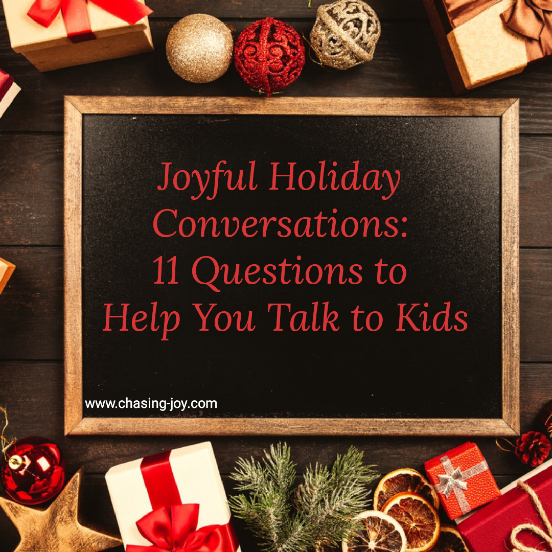 Joyful Conversations: 11 Questions to Help You Talk to Kids. - Chasing Joy